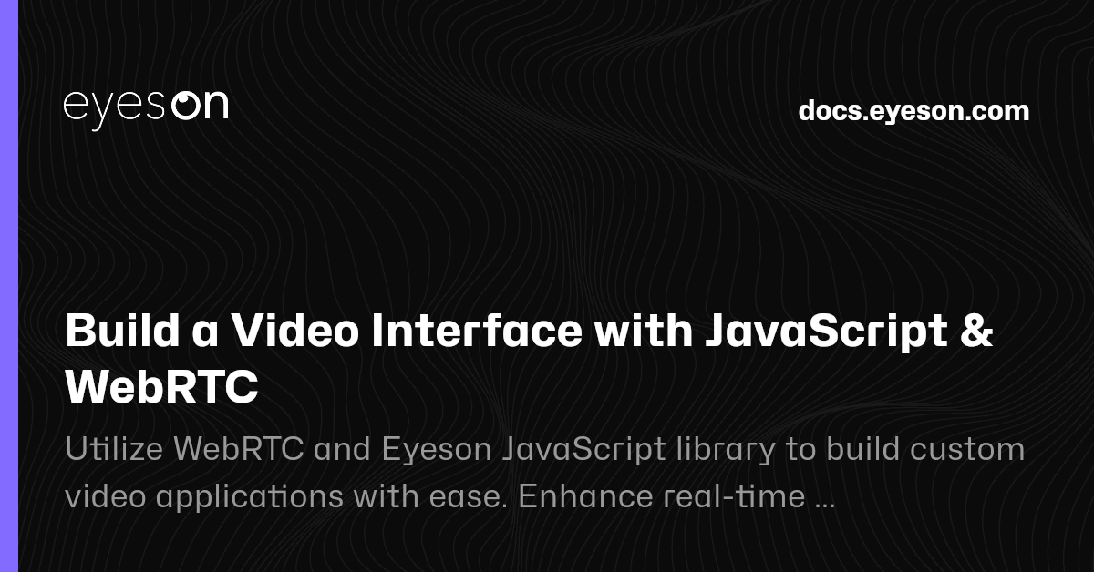 Build a Video Interface with JavaScript & WebRTC | Eyeson Documentation