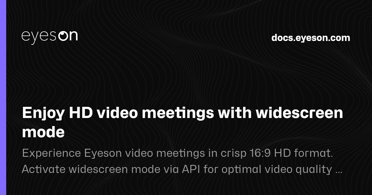 Enjoy HD video meetings with widescreen mode | Eyeson Documentation