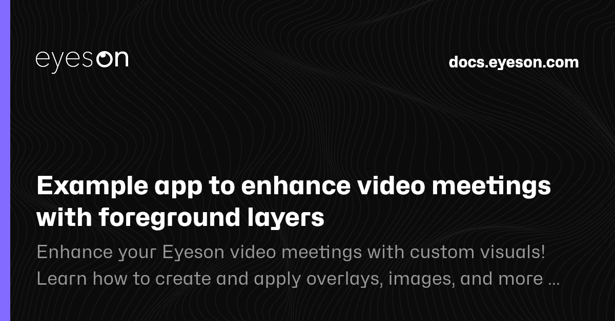 Example app to enhance video meetings with foreground layers | Eyeson Documentation
