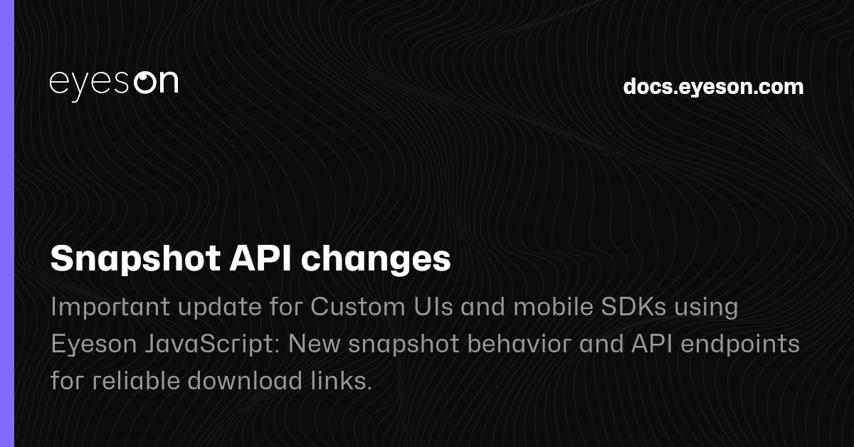 Snapshot API changes | Eyeson Documentation