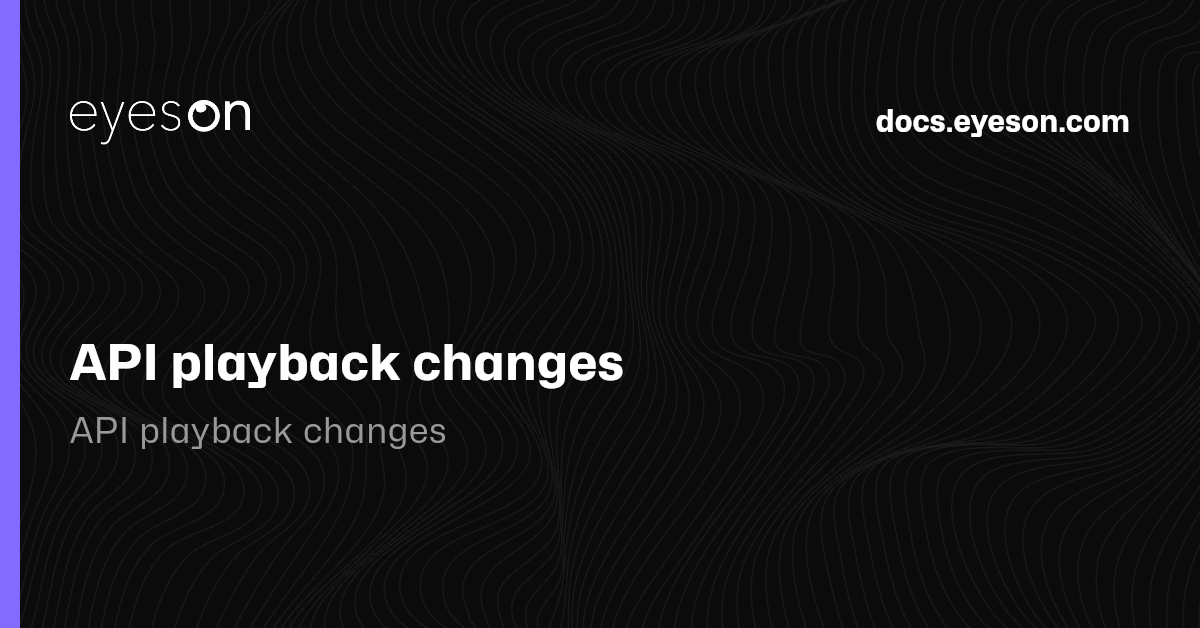 API playback changes | Eyeson Documentation
