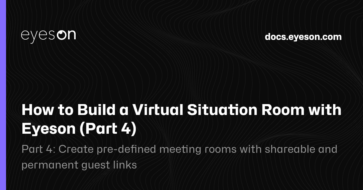 How to Build a Virtual Situation Room with Eyeson (Part 4) | Eyeson ...