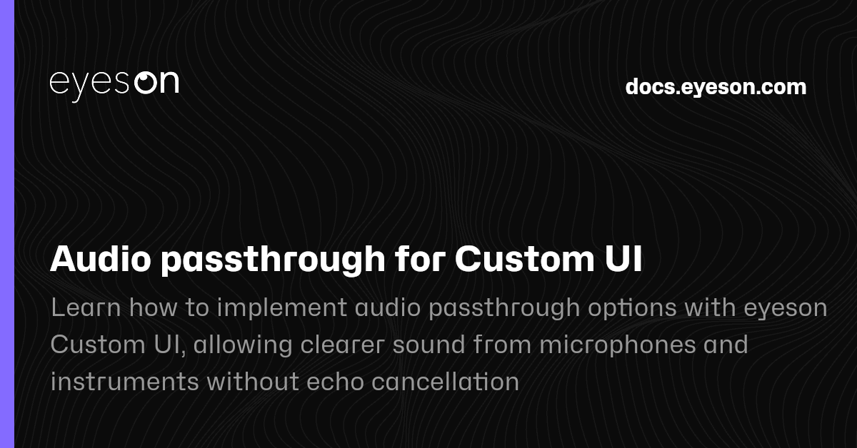 Audio passthrough for Custom UI | Eyeson Documentation