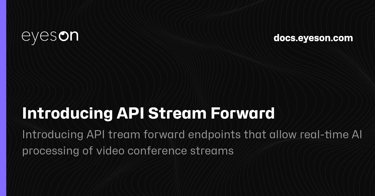 Introducing API Stream Forward | Eyeson Documentation