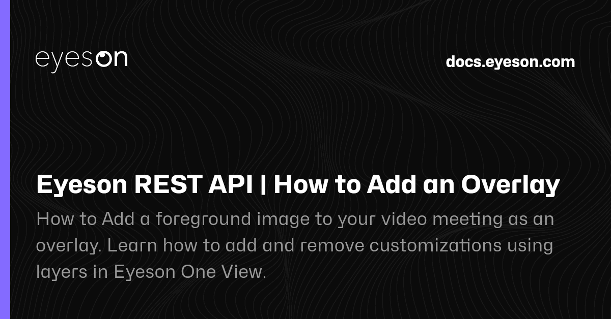 Eyeson REST API | How to Add an Overlay | Eyeson Documentation