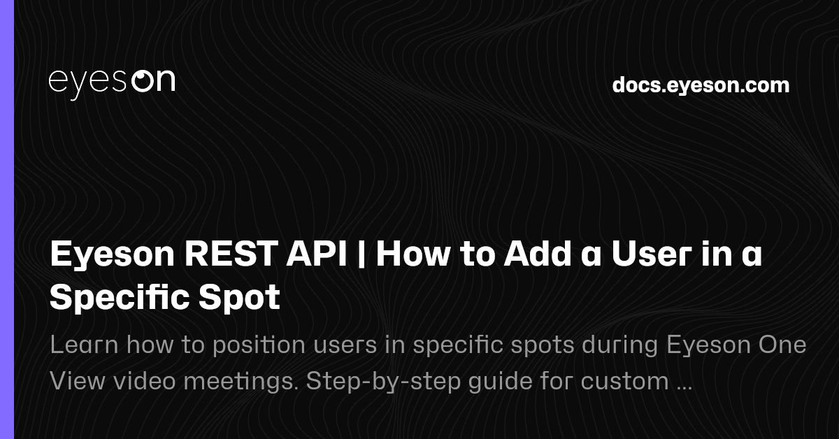 Eyeson REST API | How to Add a User in a Specific Spot | Eyeson Documentation