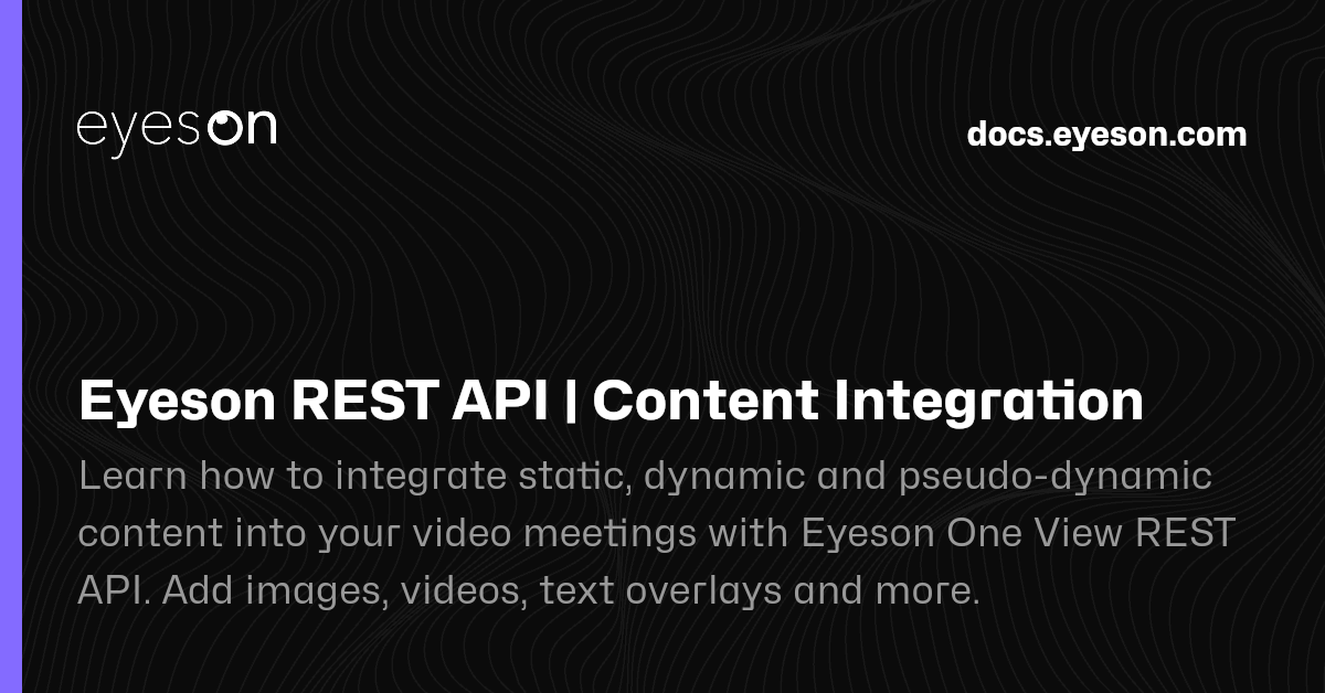 Eyeson REST API | Content Integration | Eyeson Documentation